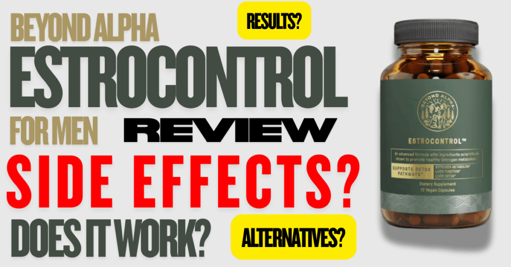 EstroControl Beyond Alpha Review- Any Side Effects?